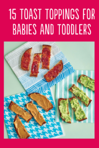 Toast Ideas for Babies and Toddlers